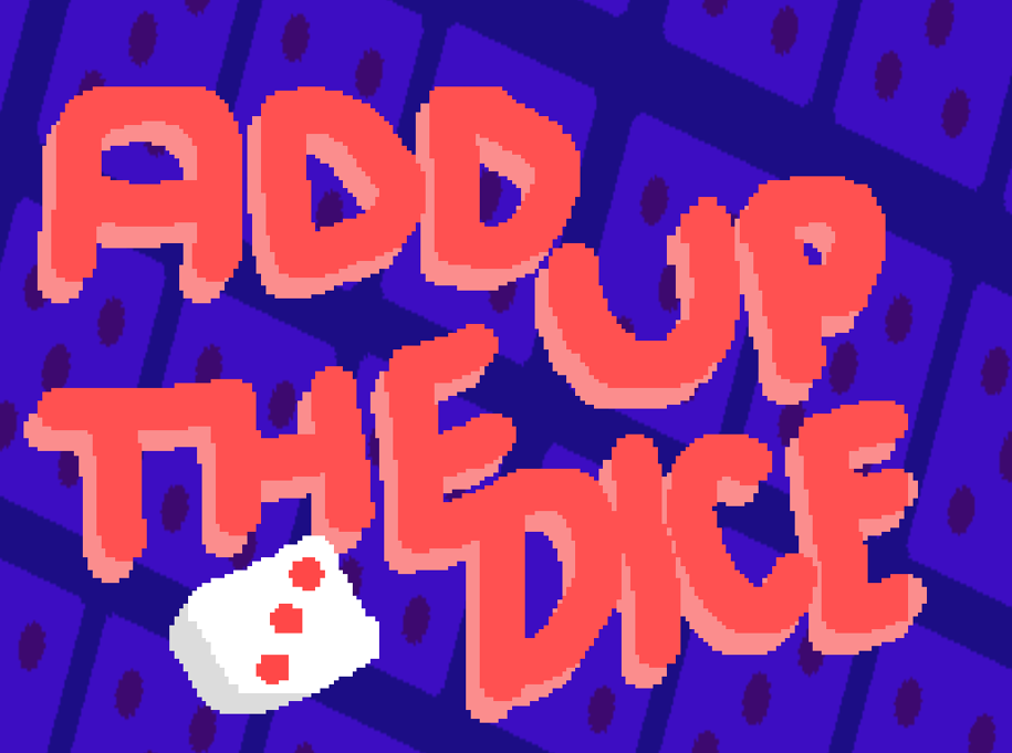 Add Up The Dice! by SEgbu