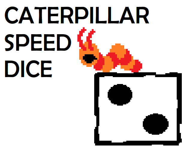 Caterpillar Speed Dice by Villieon