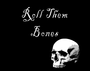 Roll Them Bones (GMTK Game Jam 2022) by damnedestfellow