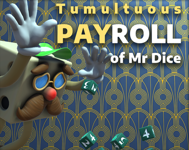 Tumultuous Payroll of Mr Dice by Tano Collective, hex2start, haaya, Kusy