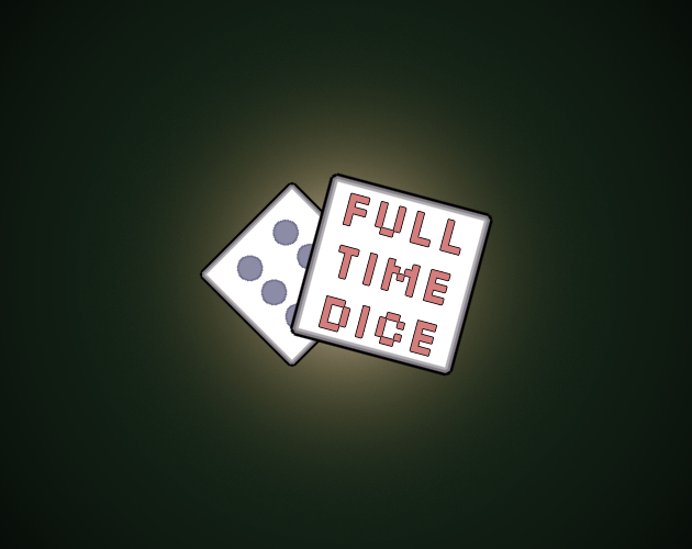 Full Time Dice by mithrilfire for GMTK Game Jam 2022 - itch.io