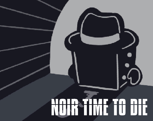 Noir time to Die by sweeyee3, hazzpants, meappe, MCHowl for GMTK Game ...