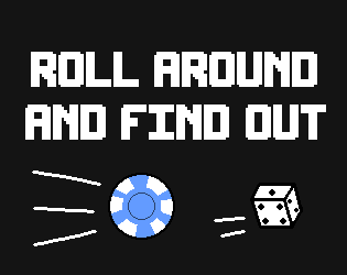 Roll around and find out by scarferade