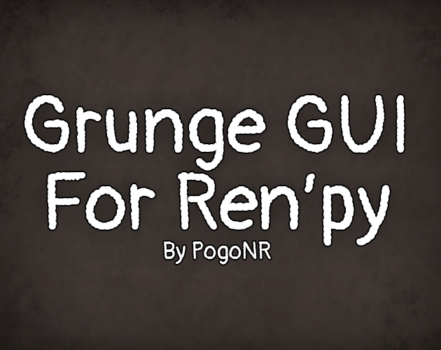 Simple Grunge GUI for Ren'py by PogoNR