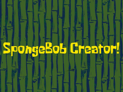 SpongeBob Creator! by Greenstachio