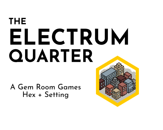 The Electrum Quarter by Gem Room Games