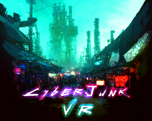 CyberJunk VR by RunningOnCoffee, jorgeblanco, ti6ko, Kara_akai ...