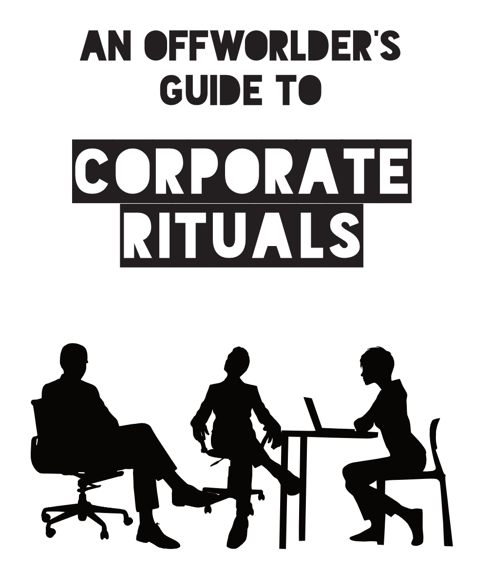 An Offworlder's Guide to Corporate Rituals by David II