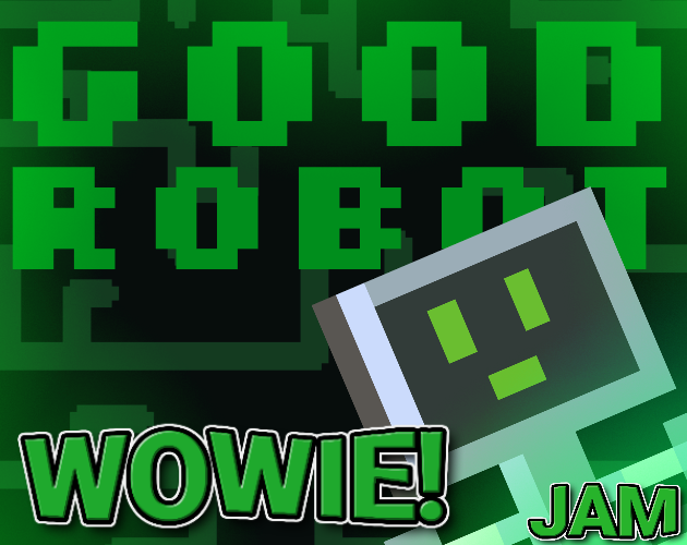 Good Robot! :) by NikoD for Wowie Jam 4.0 - itch.io