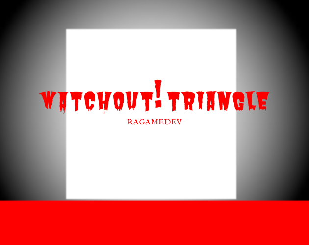 WATCHOUT! Triangle by RAGameDev