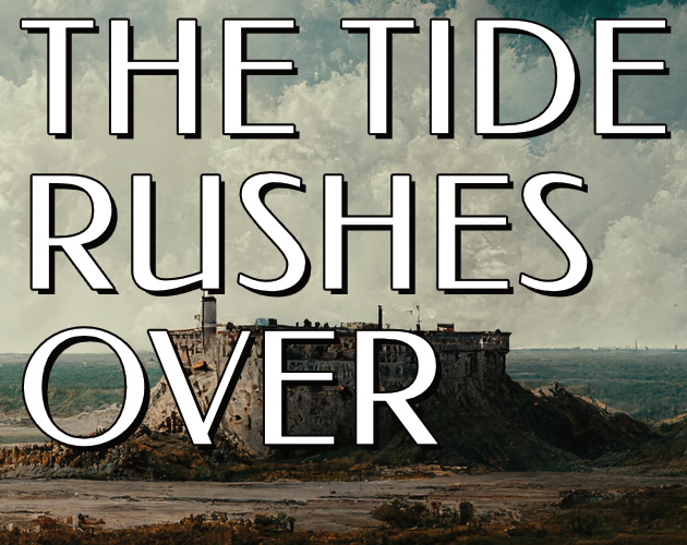 The Tide Rushes Over by Loreshaper Games