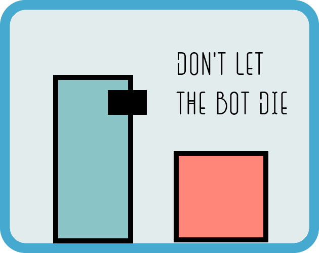 Don't Let The Bot Die by CORNER STUDIOS