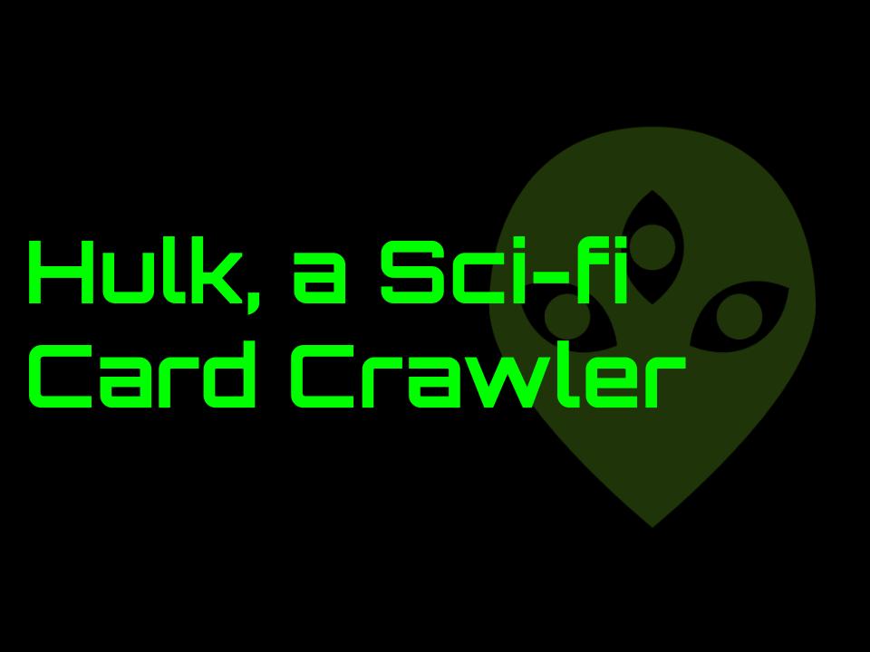 Hulk, a Sci-fi Card Crawler by Logen_Nein