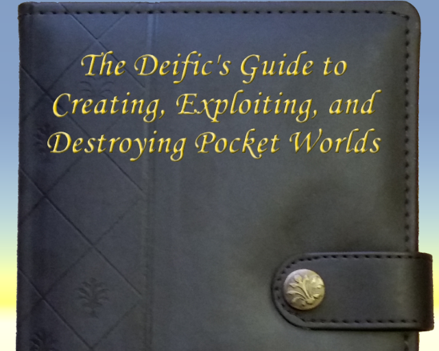 The Deific’s Guide to Creating, Exploiting, and Destroying Pocket ...