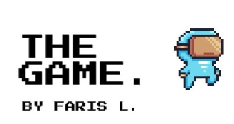 THE GAME - Made by Faris L by GoodmanFaris