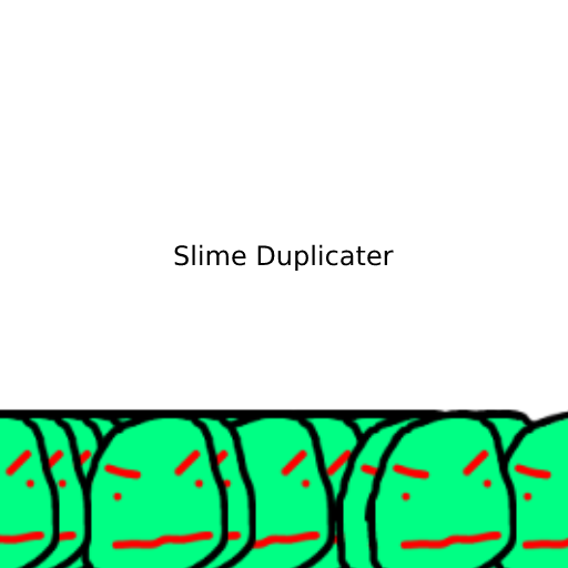 Slime Duplicater by Lil Leader Official