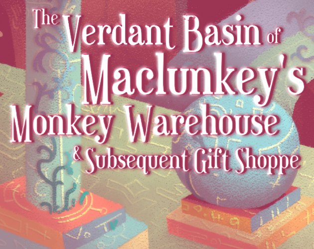 The Verdant Basin Of Maclunkey's Monkey Warehouse & Subsequent Gift ...