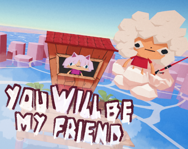 You WILL be my friend by Wampy, cstef, Julvador, Red Tree, Diagno