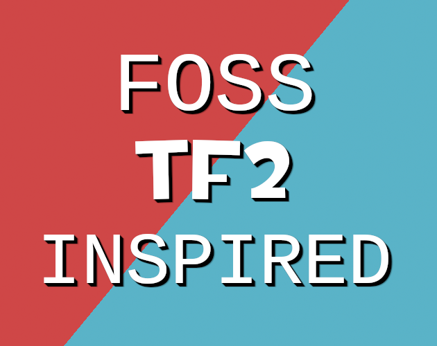 TF2 Inspired FOSS Projects - itch.io