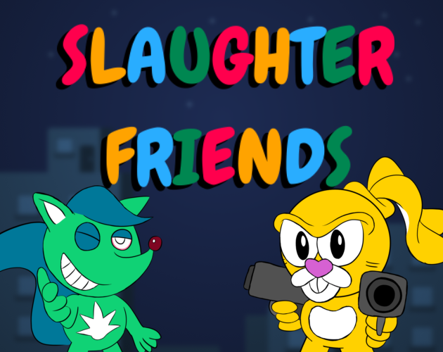 Slaughter Friends (In development) by TeamSlaughter, FaQndo