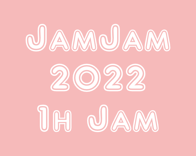 JamJam 2022 1h Jam - itch.io
