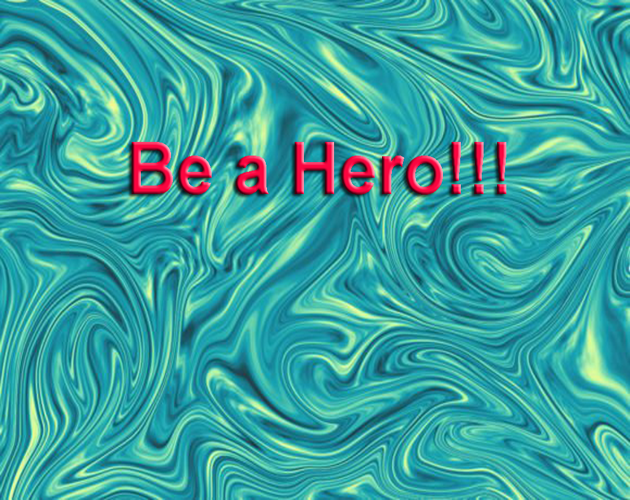 Be a Hero!!! by Bardon
