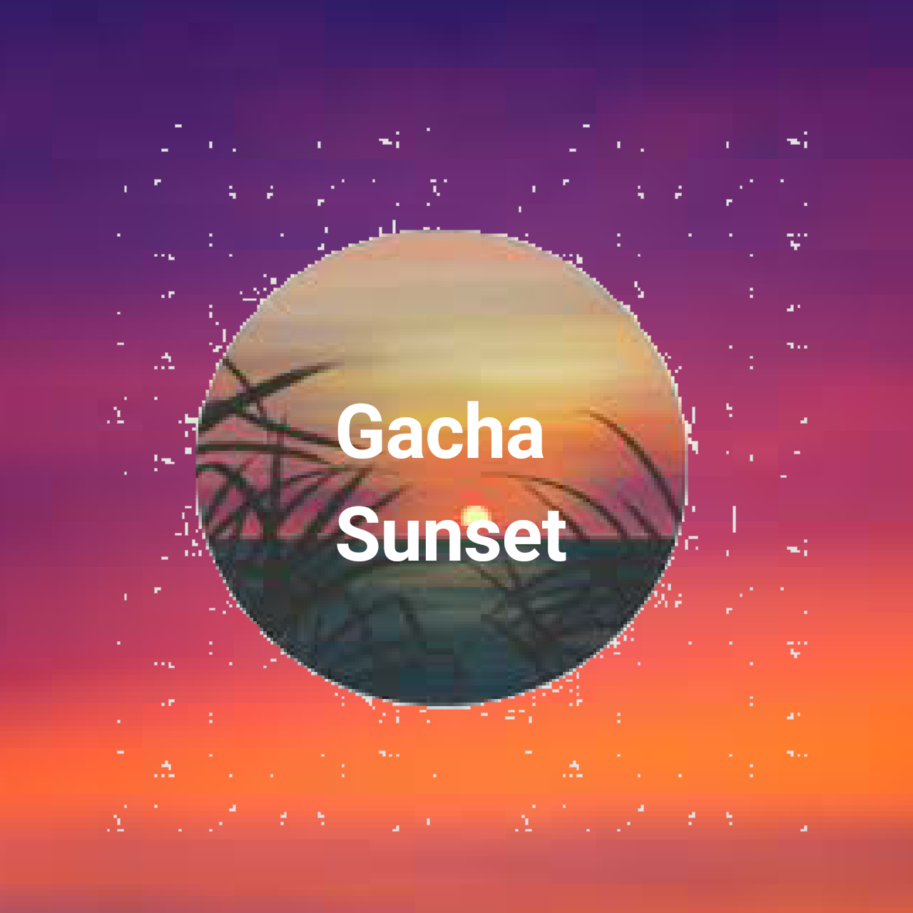 Gacha Sunset - itch.io
