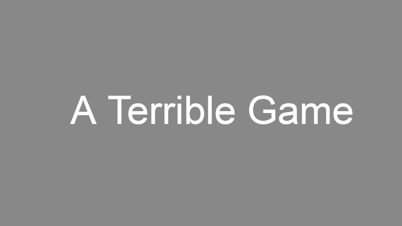 A Terrible Game by Toy Sonigui DEV